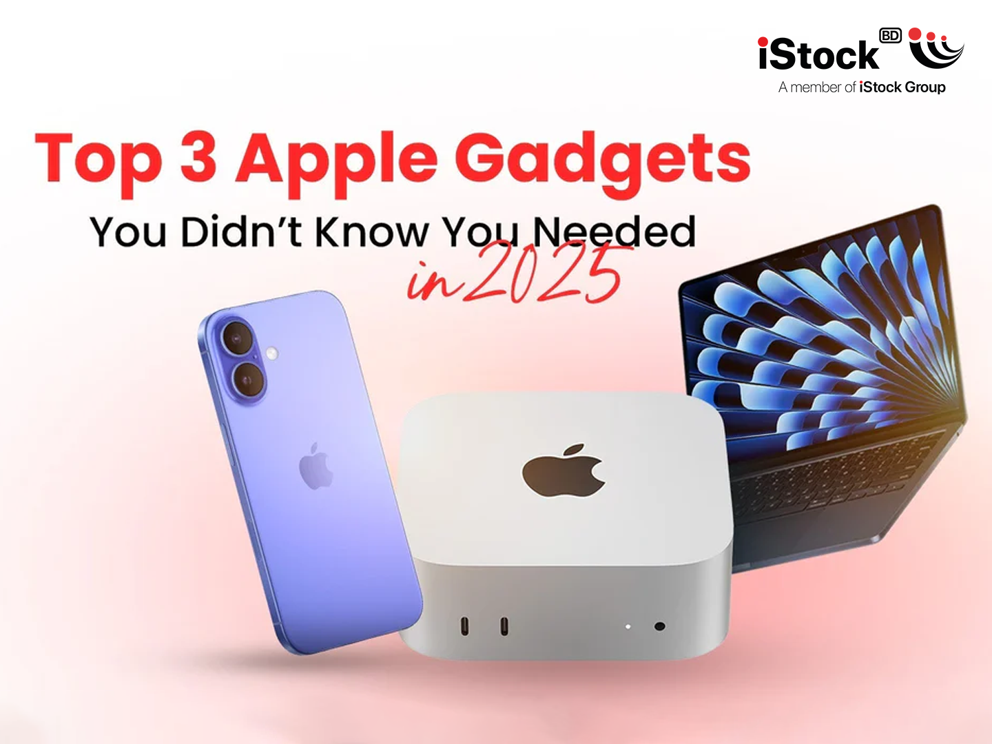 Top 3 Apple Gadgets You Didn’t Know You Needed in 2025 – iStock BD
