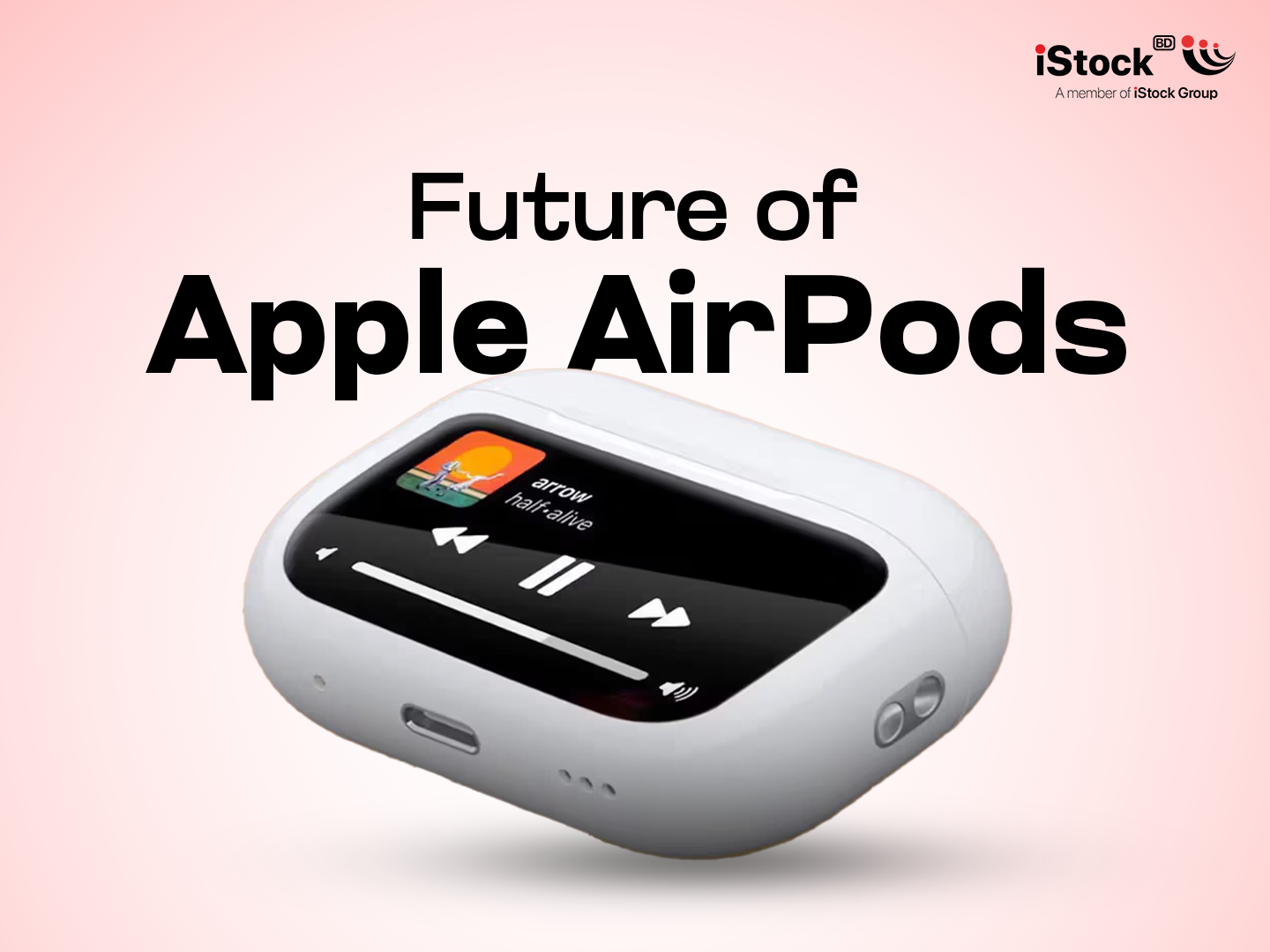 Apple AirPods 2026 Rumours | Future of Apple AirPods – iStock BD