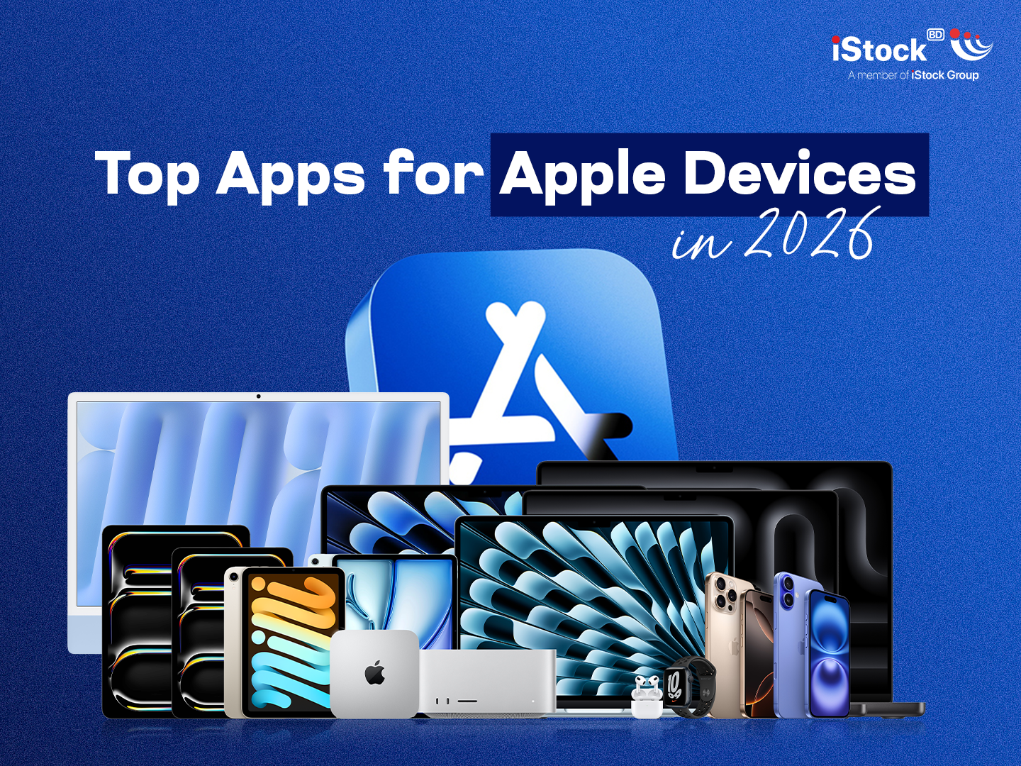 Best iPhone Apps and MacBook Apps in 2026 – iStock BD