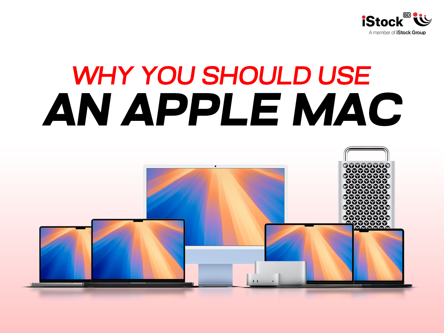 Why You Should Use an Apple Mac – iStock BD