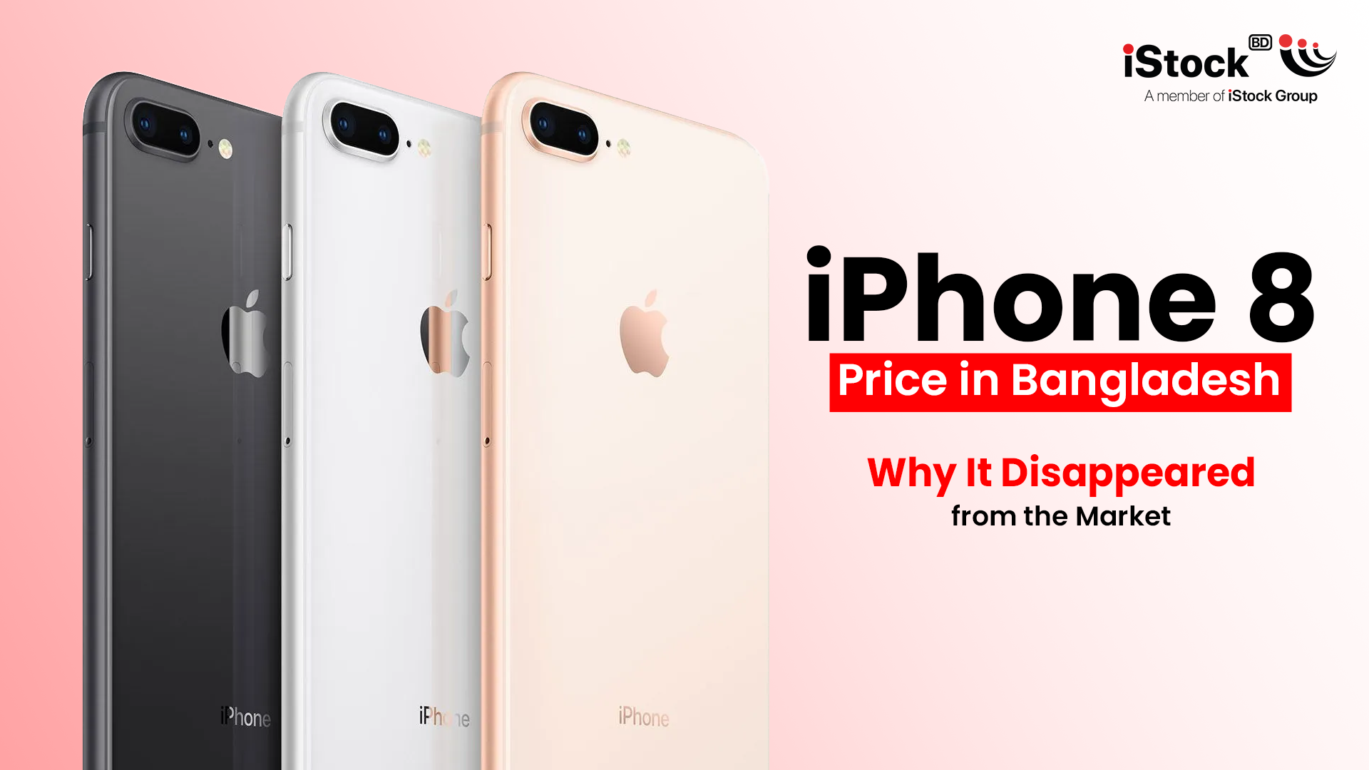 iPhone 8 Price in Bangladesh | Why It Disappeared from the Market – iStock BD